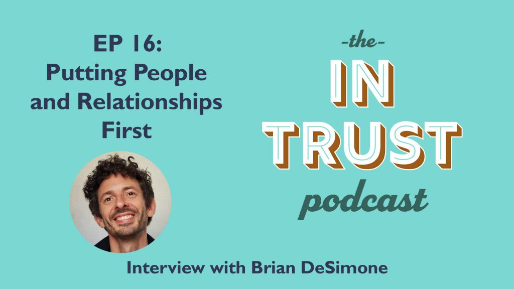 In Trust podcast EP 16: Interview with Brian DeSimone on Putting People ...