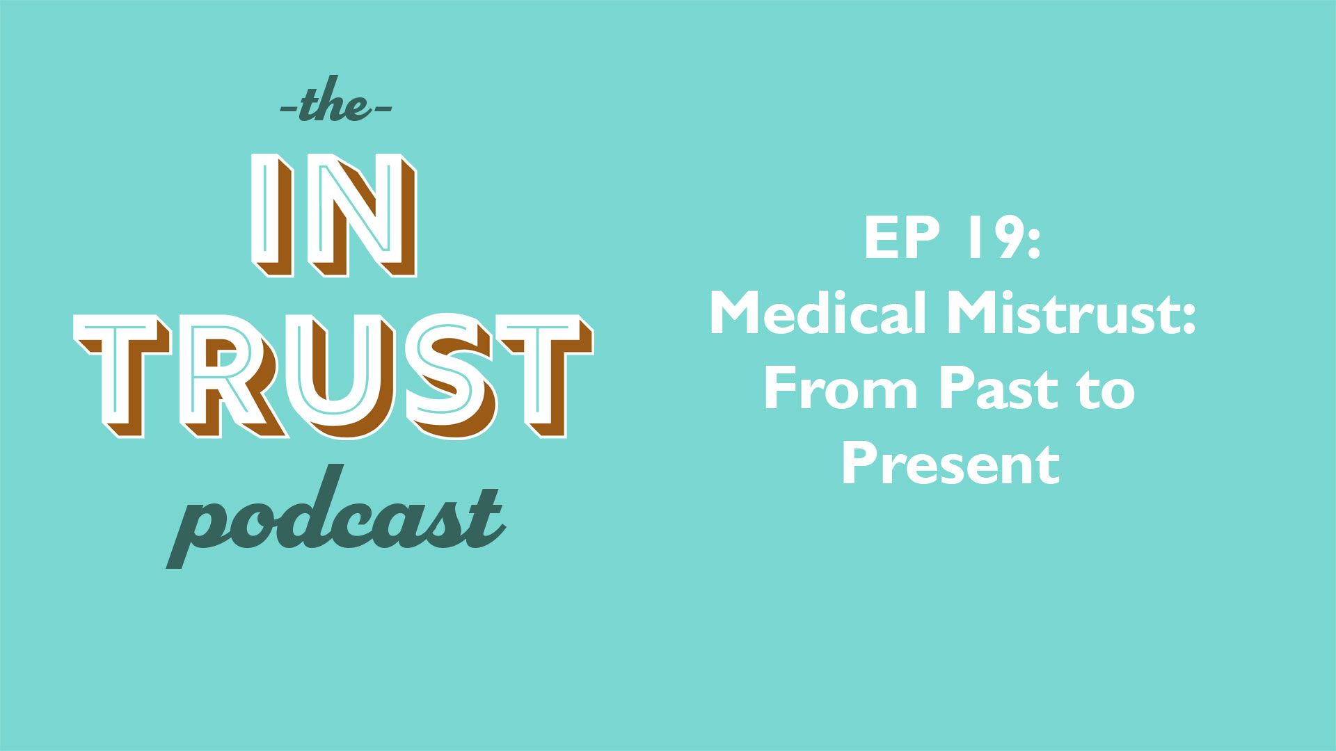 In Trust podcast EP 19 - Medical Mistrust From Past To Present ...