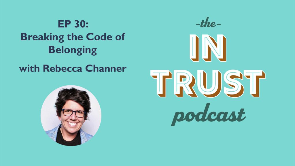 In Trust podcast EP 30: Breaking the Code of Belonging with Rebecca ...