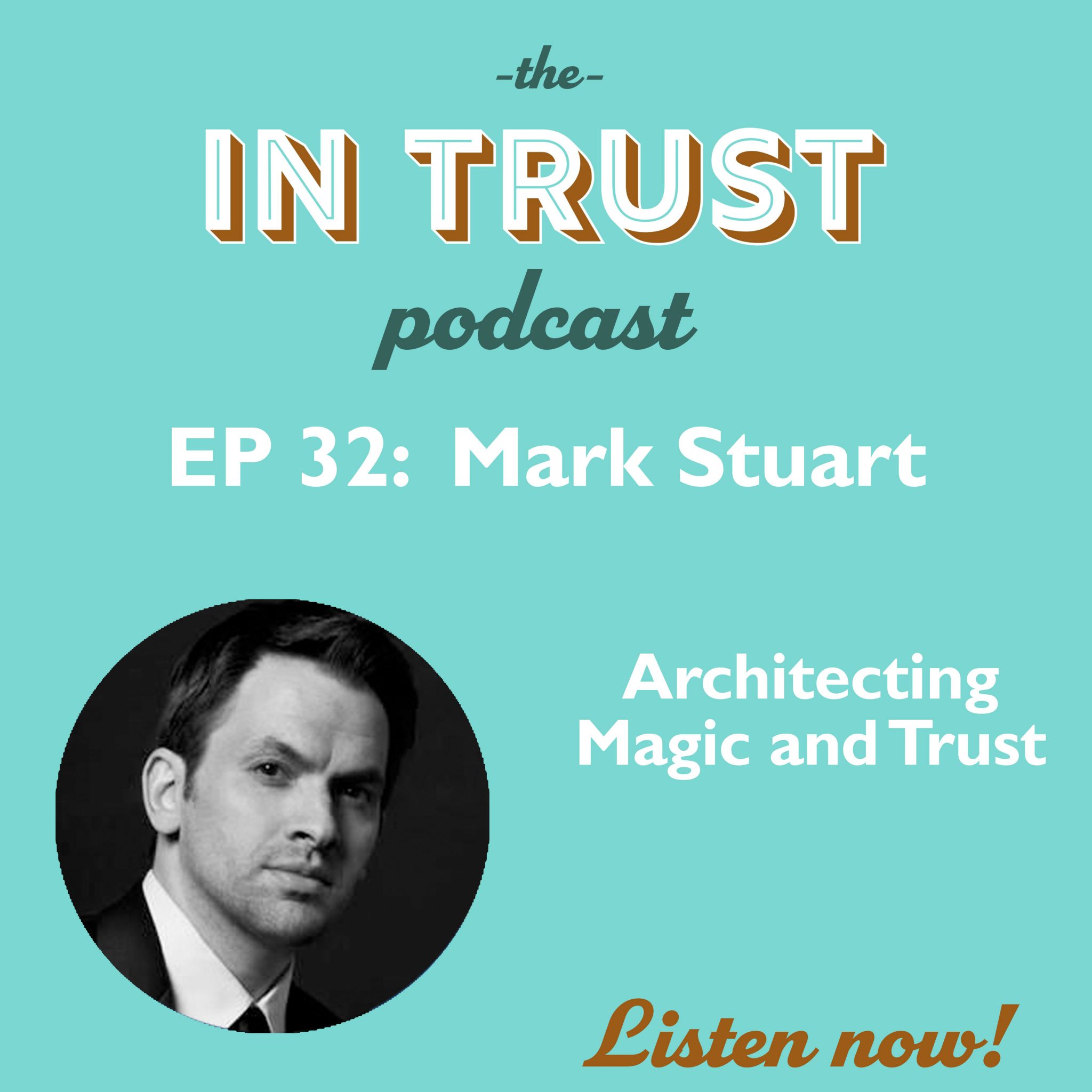 In Trust podcast EP 32: Architecting Magic and Trust with Mark Stuart Spotlight Trust™ | The ...