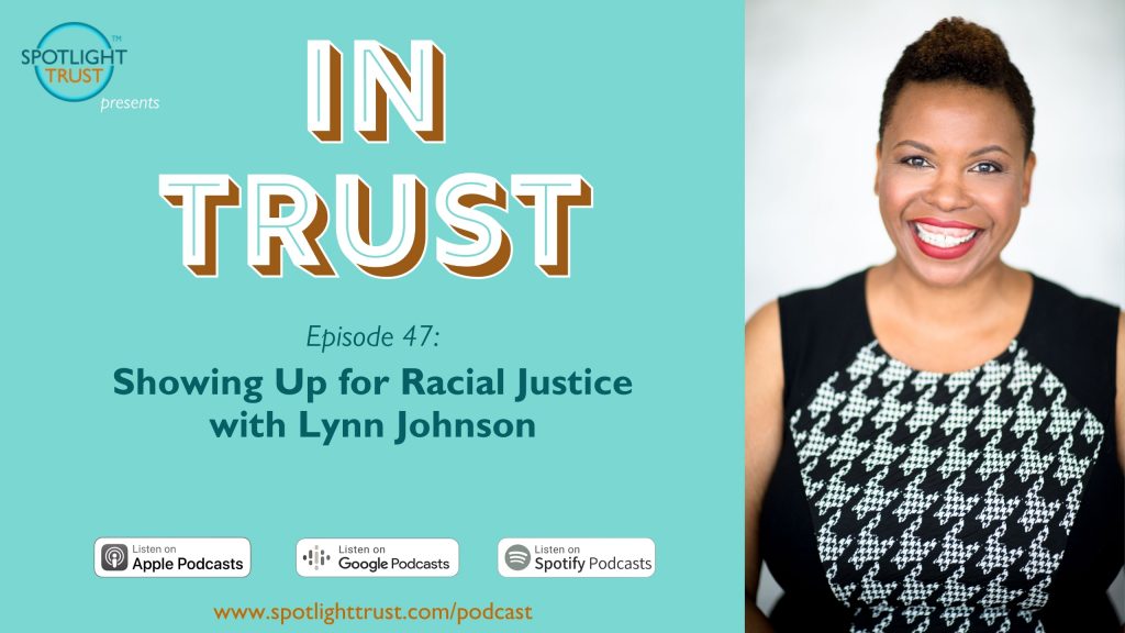 Showing Up for Racial Justice with Lynn Johnson Spotlight Trust™ | The ...