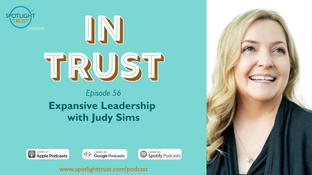 Expansive Leadership with Judy Sims Spotlight Trust™ | The future is trust.